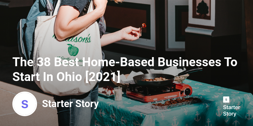 The 38 Best Home-Based Businesses To Start In Ohio [2024] - Starter