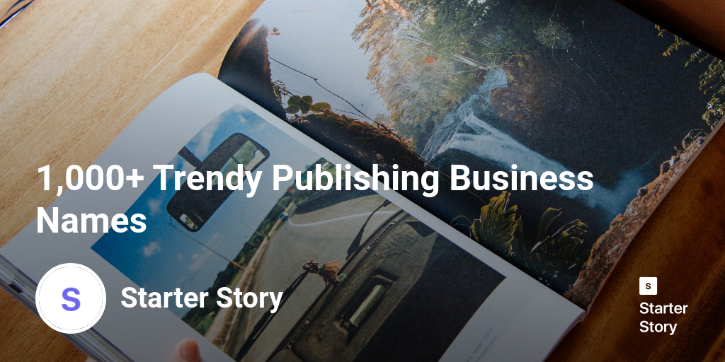 1,000+ Trendy Publishing Business Names - Starter Story
