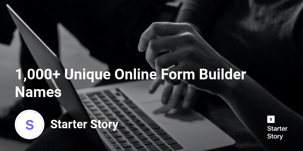 1,000+ Unique Online Form Builder Names - Starter Story