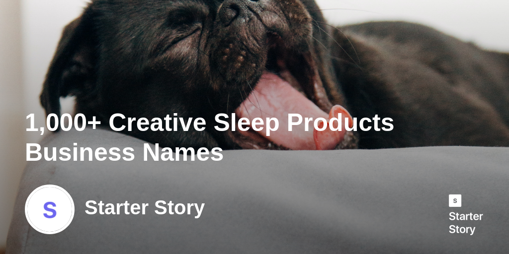 1,000+ Creative Sleep Products Business Names - Starter Story