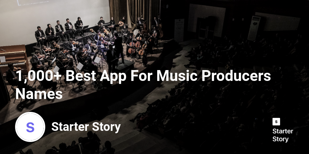 1,000+ Best App For Music Producers Names - Starter Story