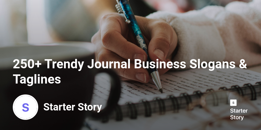 250+ Trendy Journal Business Slogans & Taglines - Starter Story