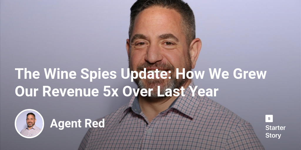 The Wine Spies Update: How We Grew Our Revenue 5x Over Last Year