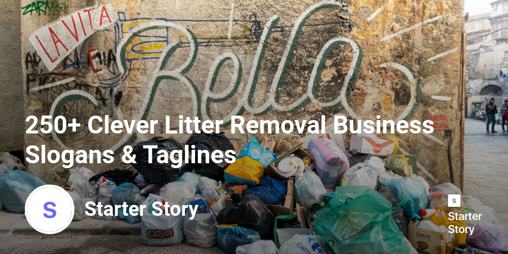 250+ Clever Litter Removal Business Slogans & Taglines - Starter Story