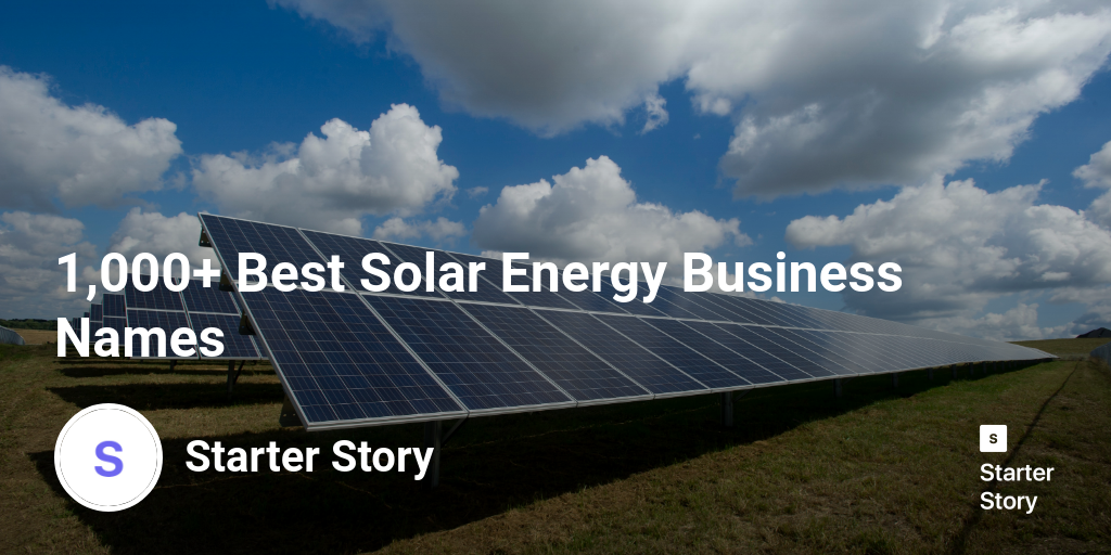 1,000+ Best Solar Energy Business Names - Starter Story