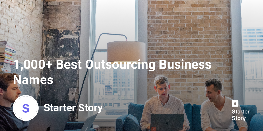 1,000+ Best Outsourcing Business Names - Starter Story