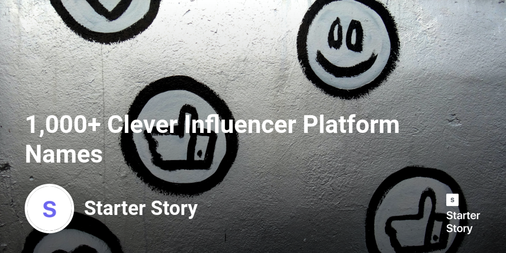 1,000+ Clever Influencer Platform Names - Starter Story