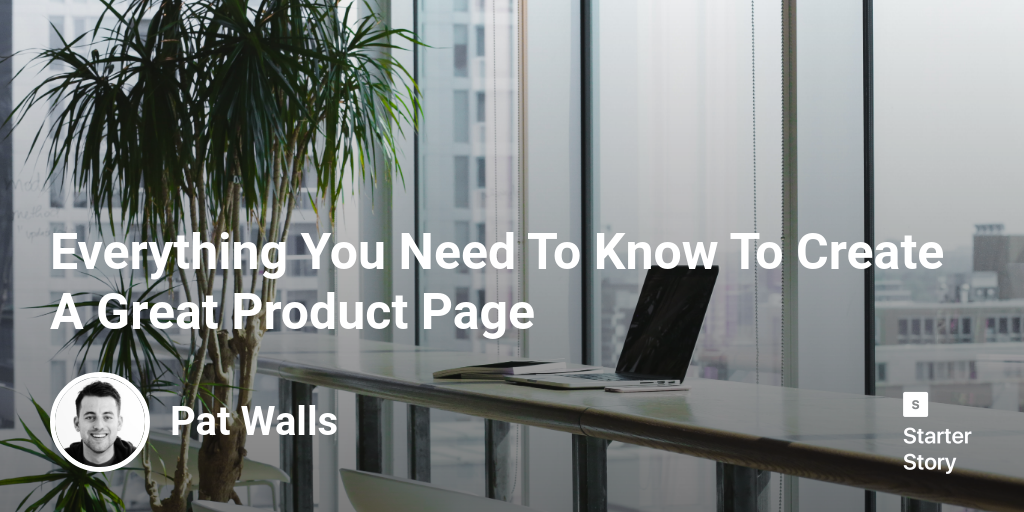 Everything You Need To Know To Create A Great Product Page - Starter