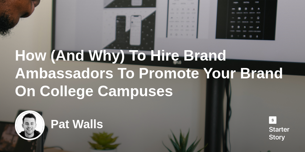How (And Why) To Hire Brand Ambassadors To Promote Your Brand On