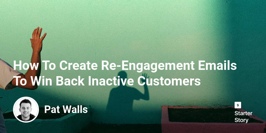 How To Create Re-Engagement Emails To Win Back Inactive Customers
