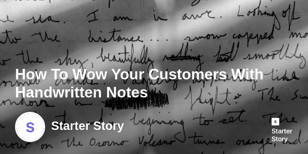 How To Wow Your Customers With Handwritten Notes - Starter Story
