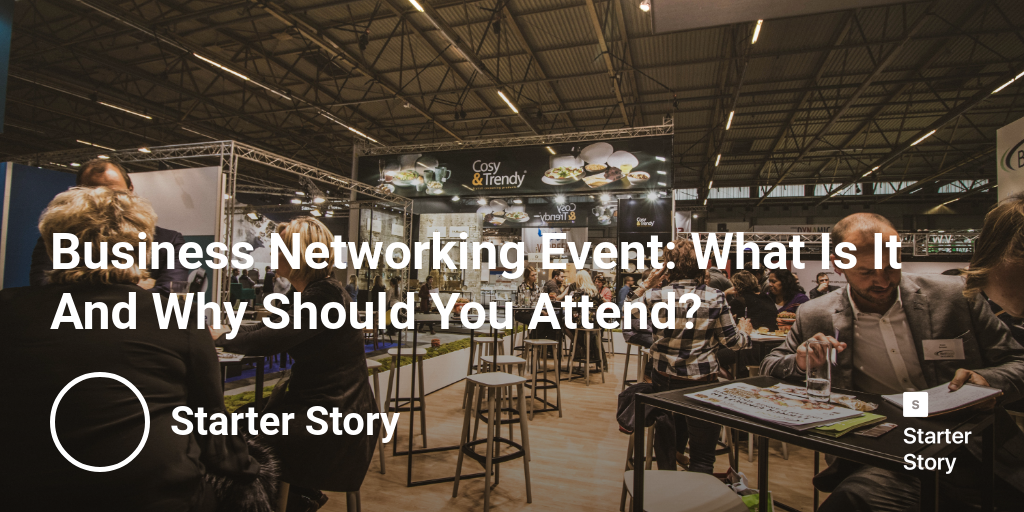 Business Networking Event: What Is It And Why Should You Attend?