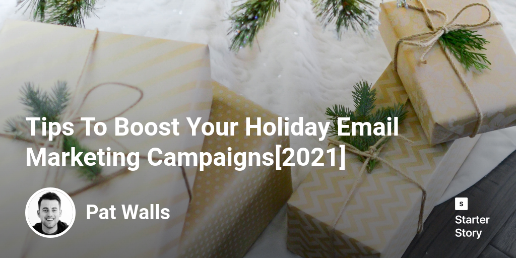 Tips To Boost Your Holiday Email Marketing Campaigns[2024] - Starter