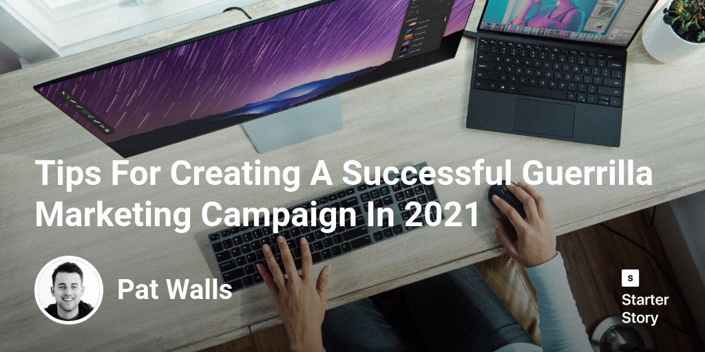 Tips For Creating A Successful Guerrilla Marketing Campaign In 2024