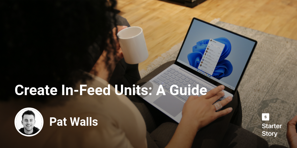 Create In-Feed Units: A Guide - Starter Story