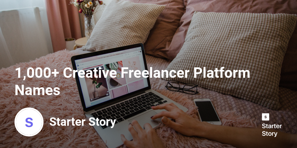 1,000+ Creative Freelancer Platform Names - Starter Story