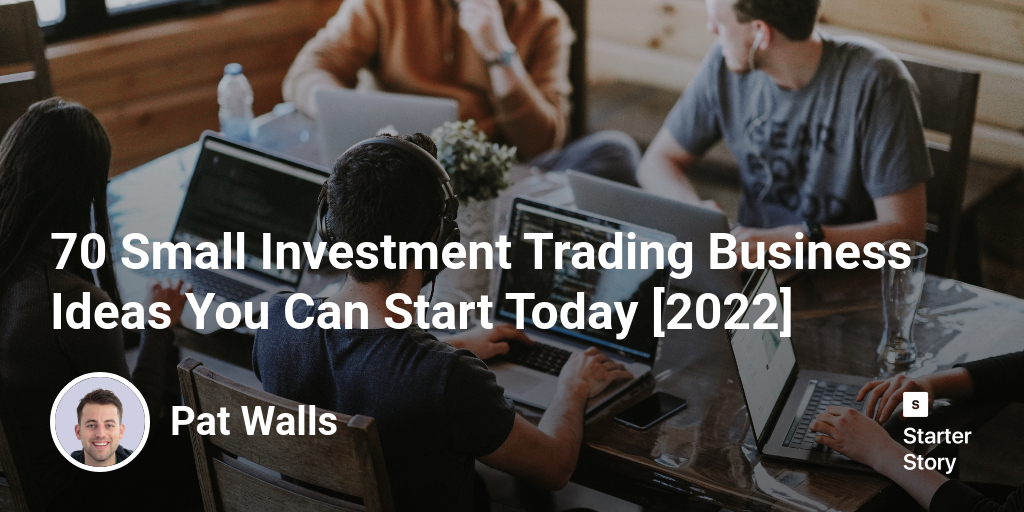 63 Small Investment Trading Business Ideas You Can Start Today [2024]