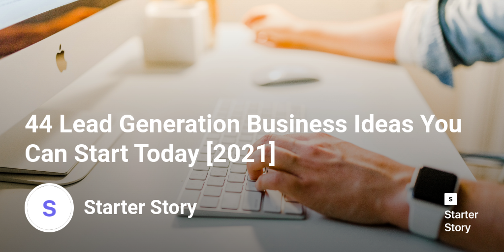 44 Lead Generation Business Ideas You Can Start Today [2024] - Starter