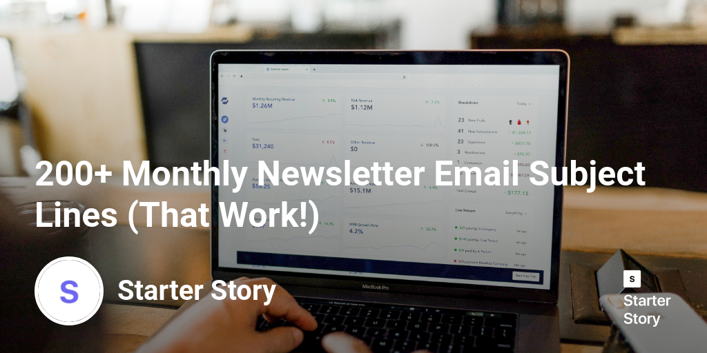 200+ Monthly Newsletter Email Subject Lines (That Work!) - Starter