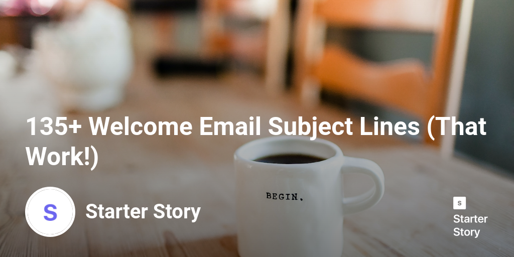 135+ Welcome Email Subject Lines (That Work!) - Starter Story