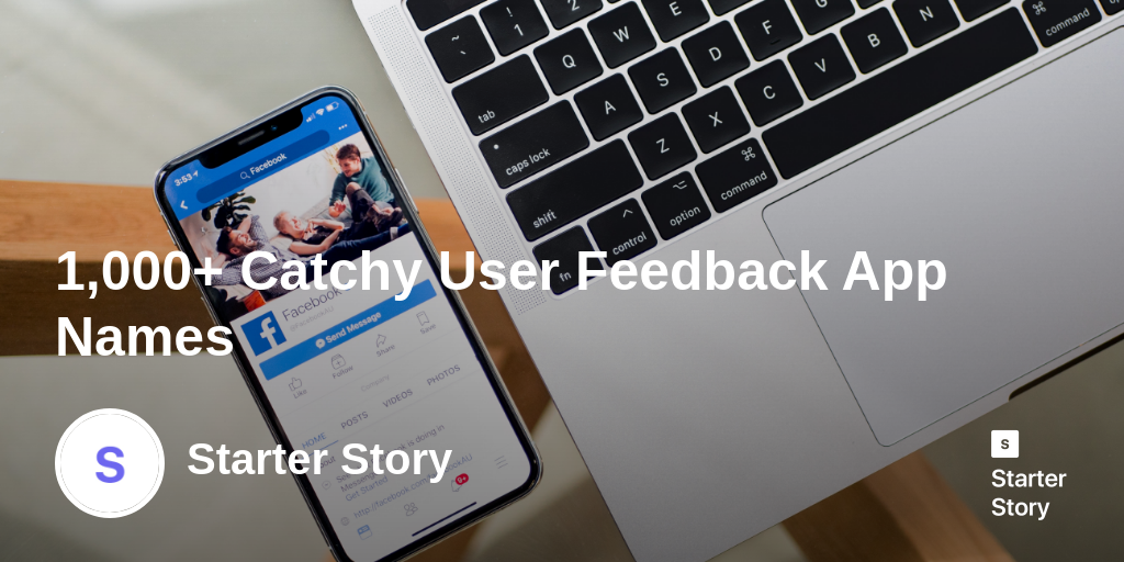 1,000+ Catchy User Feedback App Names - Starter Story