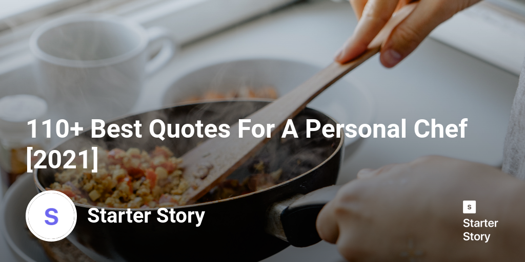 110+ Best Quotes For A Personal Chef [2024] - Starter Story
