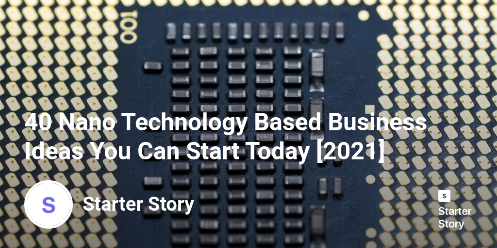 40 Nano Technology Based Business Ideas You Can Start Today [2024]