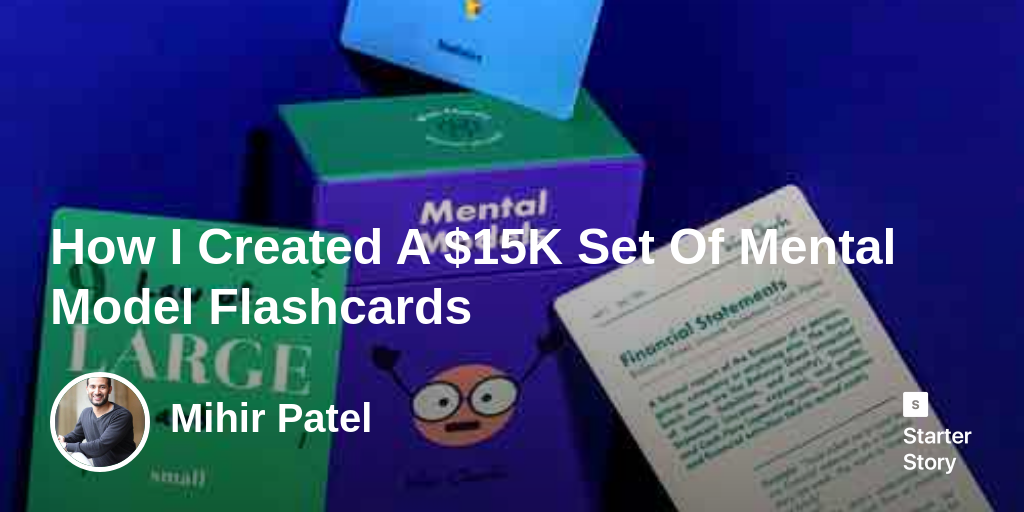 How I Created A $15K Set Of Mental Model Flashcards - Starter Story