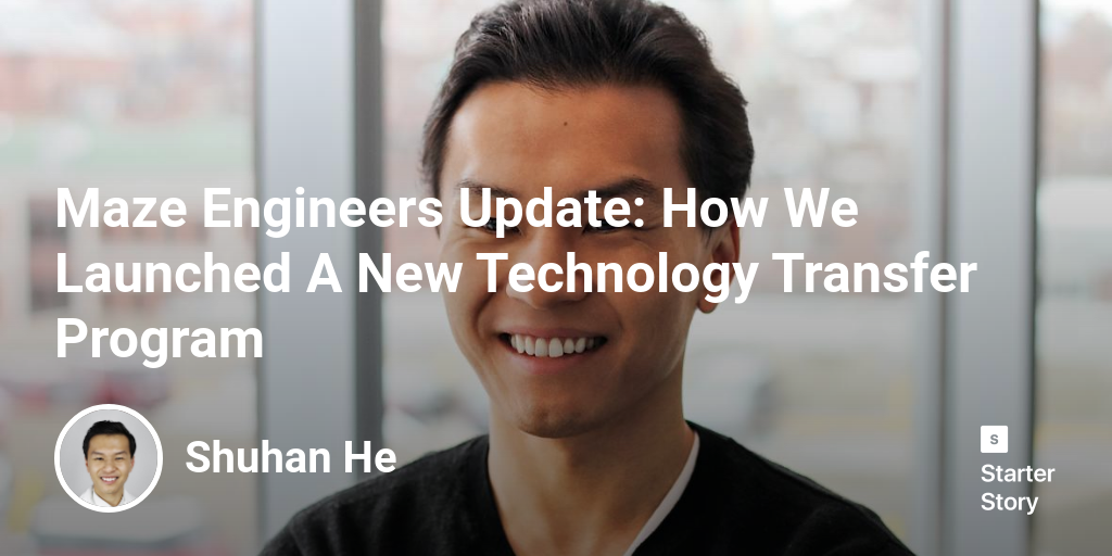Maze Engineers Update: How We Launched A New Technology Transfer