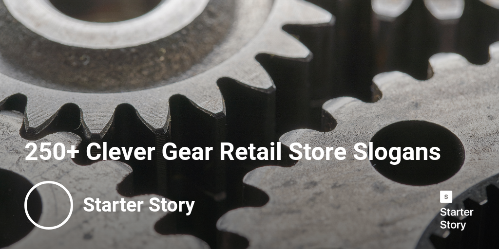 250+ Clever Gear Retail Store Slogans - Starter Story