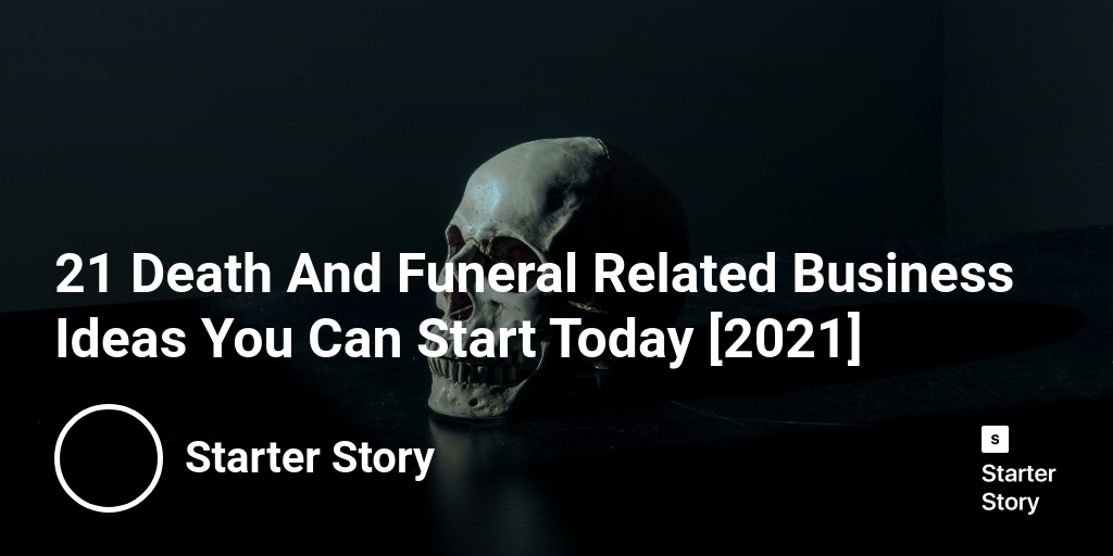 21 Death And Funeral Related Business Ideas You Can Start Today [2024]
