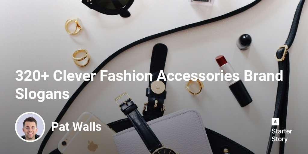 320+ Clever Fashion Accessories Brand Slogans - Starter Story