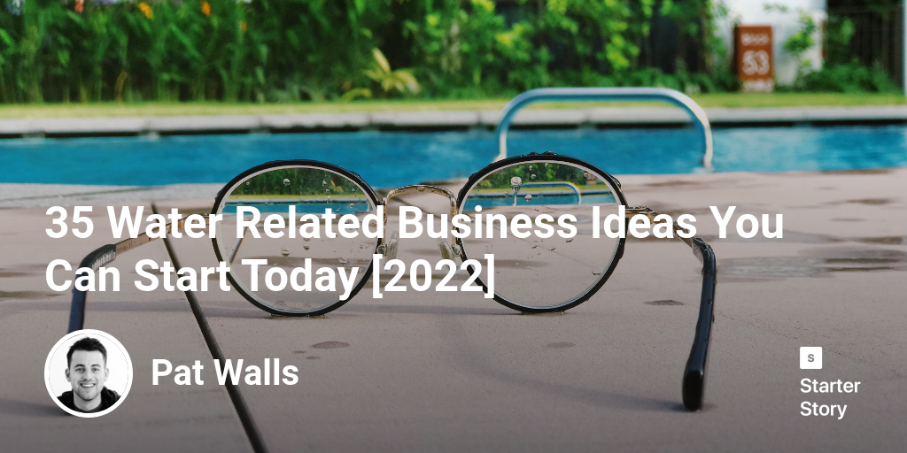 35 Water Related Business Ideas You Can Start Today [2024] - Starter