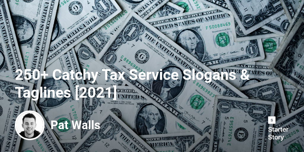 250+ Catchy Tax Service Slogans & Taglines [2024] - Starter Story