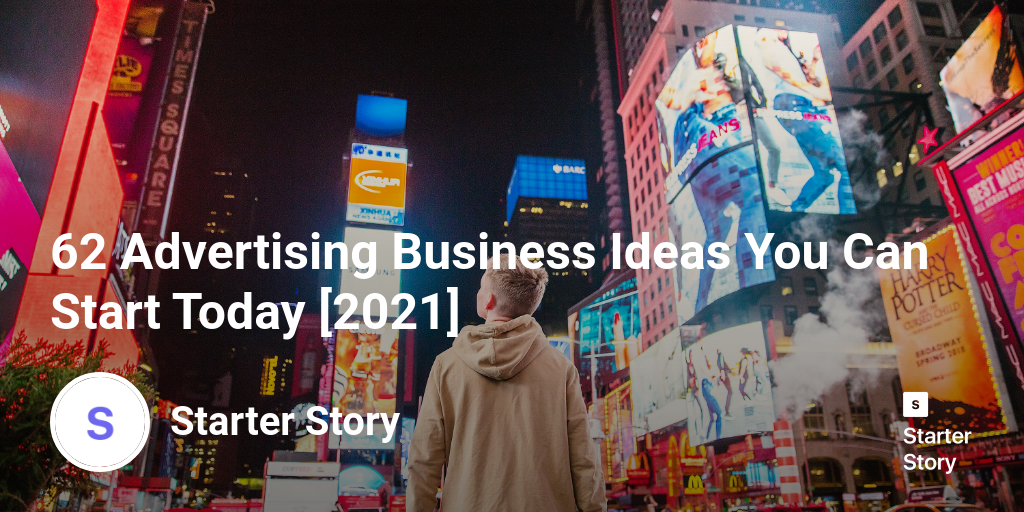 62 Advertising Business Ideas You Can Start Today [2024] - Starter