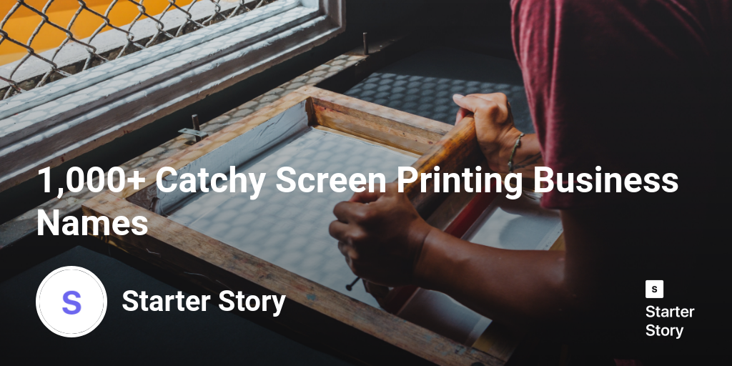 1,000+ Catchy Screen Printing Business Names - Starter Story