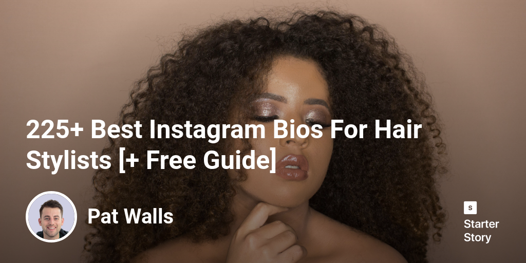 225+ Best Instagram Bios For Hair Stylists [+ Free Guide] - Starter