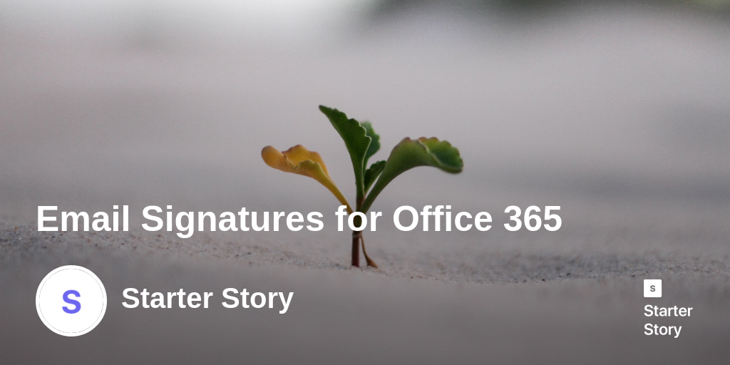 Email Signatures for Office 365 - Starter Story