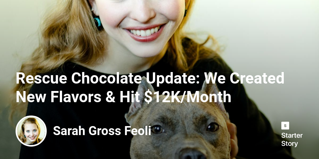 Rescue Chocolate Update: We Created New Flavors & Hit $12K/Month