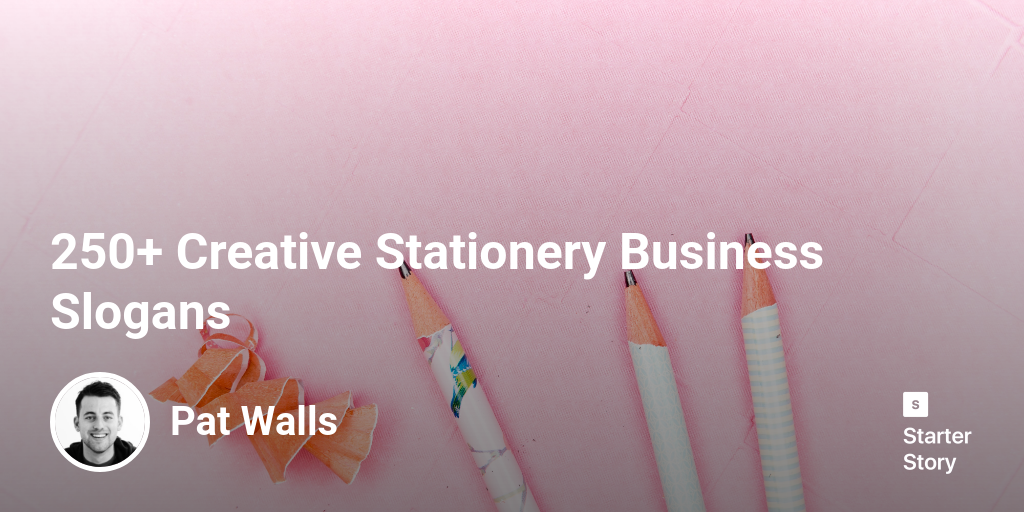 250+ Creative Stationery Business Slogans - Starter Story
