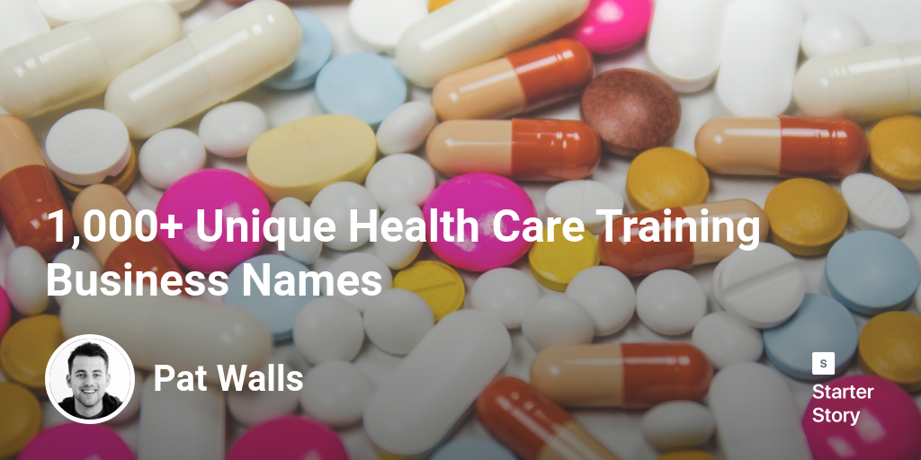 1,000+ Unique Health Care Training Business Names - Starter Story