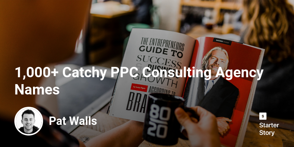 1,000+ Catchy PPC Consulting Agency Names - Starter Story