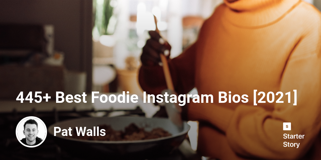 445+ Best Foodie Instagram Bios [2024] - Starter Story