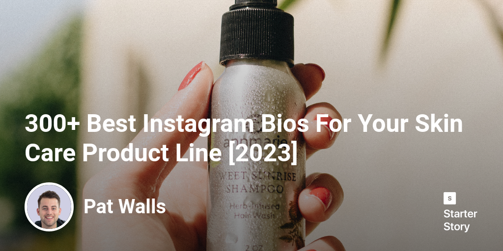 300+ Best Instagram Bios For Your Skin Care Product Line [2024]