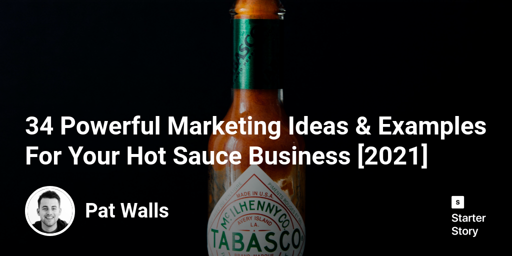 34 Powerful Marketing Ideas & Examples For Your Hot Sauce Business