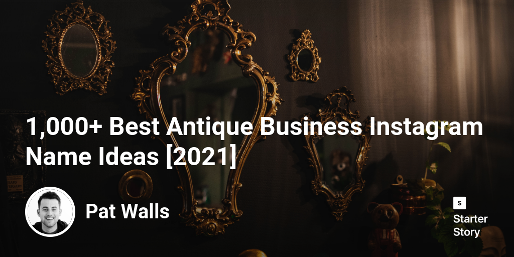 1,000+ Best Antique Business Instagram Name Ideas [2024] - Starter