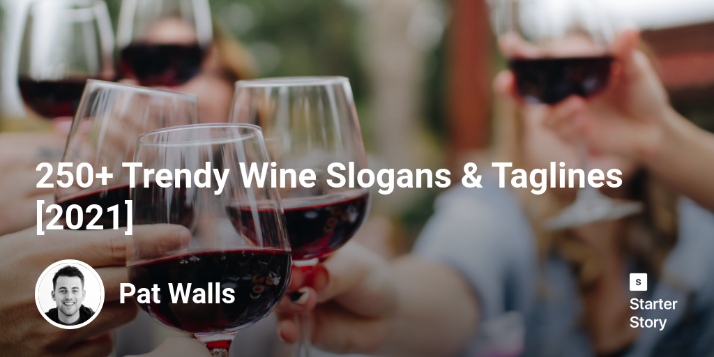 250+ Trendy Wine Slogans & Taglines [2024] - Starter Story