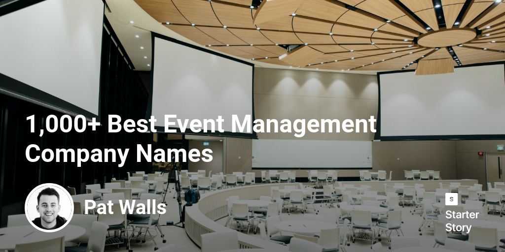 1,000+ Best Event Management Company Names - Starter Story