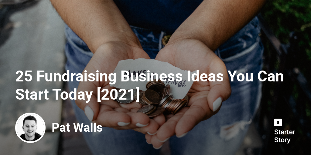 25 Fundraising Business Ideas You Can Start Today [2024] - Starter