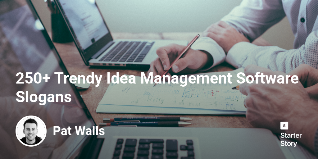 250+ Trendy Idea Management Software Slogans - Starter Story